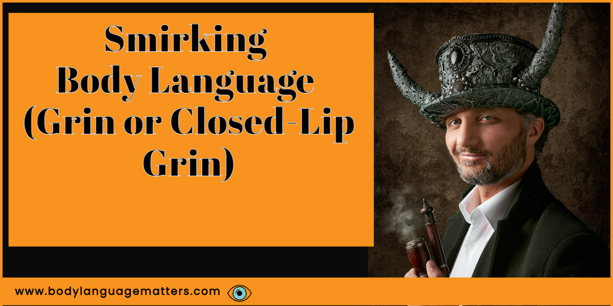 Smirking Body Language Grin Or Closed Lip Grin 